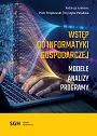 Wstęp do informatyki gospodarczej : modele, analizy, programy